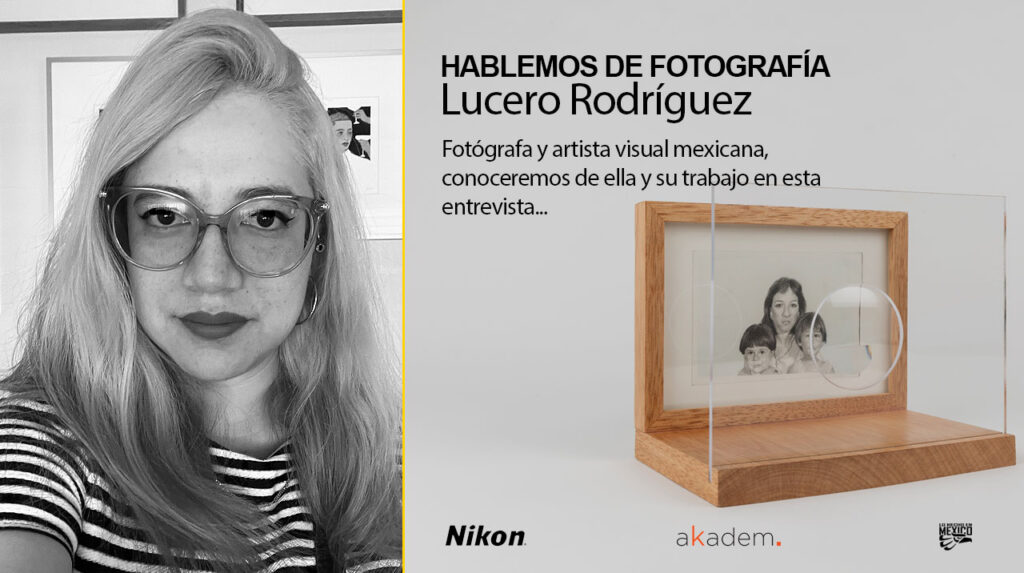 Lucero Rodríguez artista visual y fotógrafa – Lo hecho en México